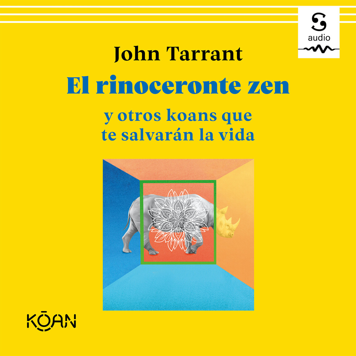 El rinoceronte zen y otros koans que te salvarán la vida de John ...