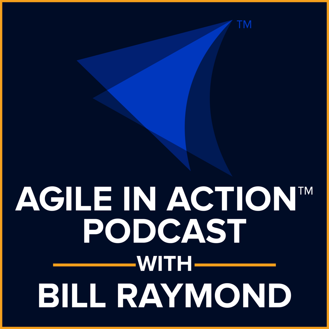 Building a culture of psychological safety | Agile in Action with Bill Raymond Podcast
