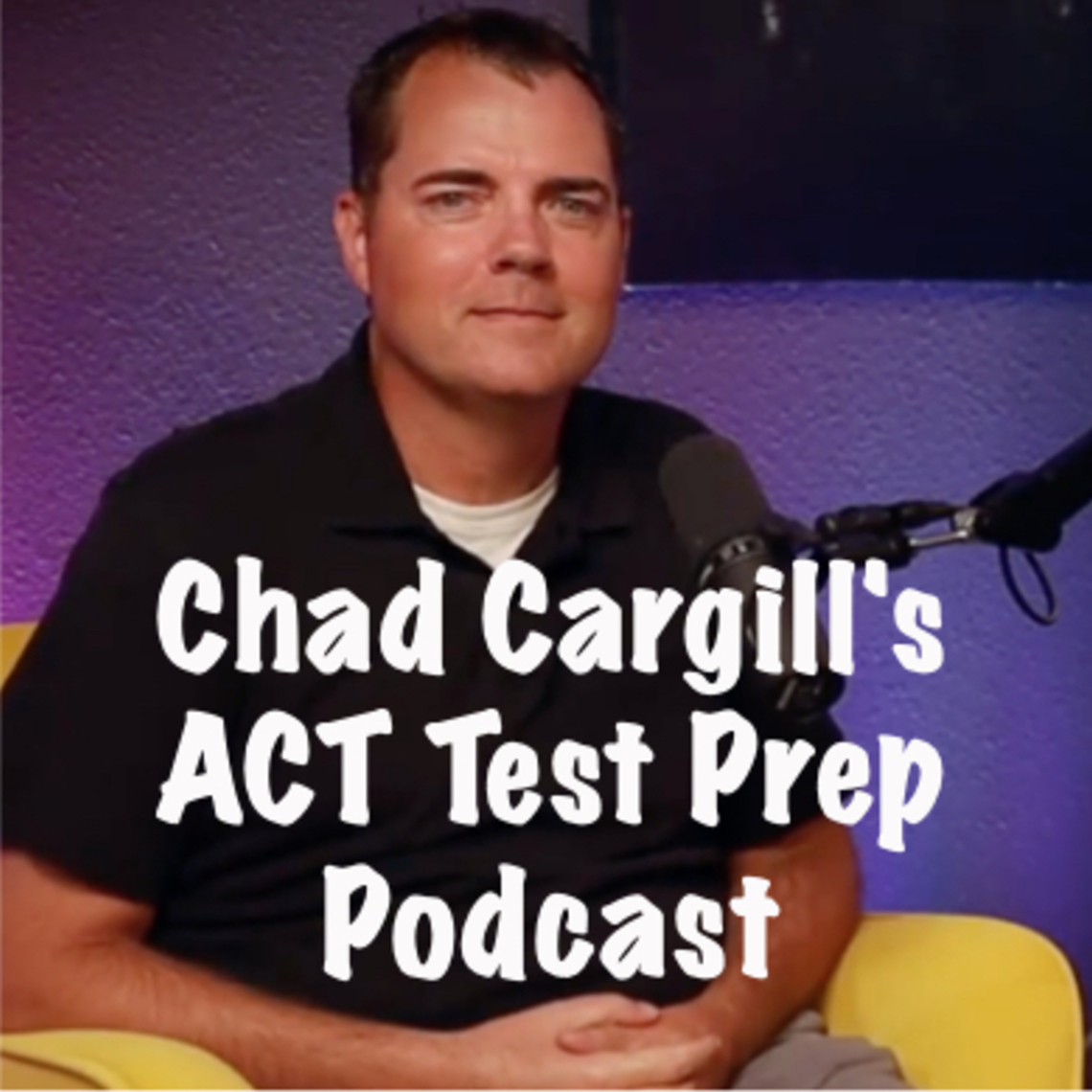 Episode 1: Chad's Story and When to take the ACT and Why? The 1-2-3 ...