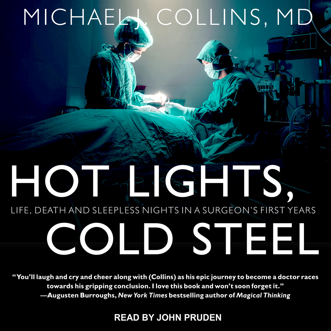 Hot Lights, Cold Steel by Michael J. Collins, MD (Audiobook) - Read ...