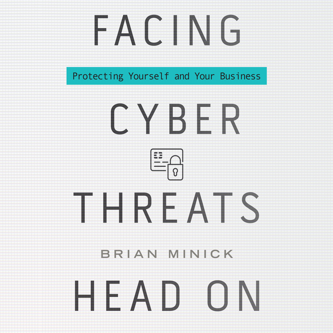 Facing Cyber Threats Head On by Brian Minick - Audiobook | Everand