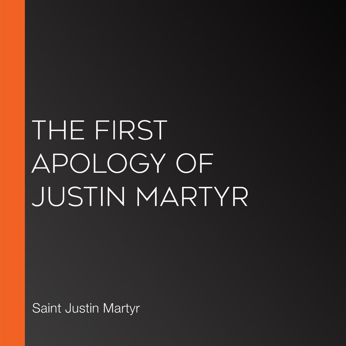 The First Apology of Justin Martyr by Saint Justin Martyr (Audiobook) - Read free for 30 days