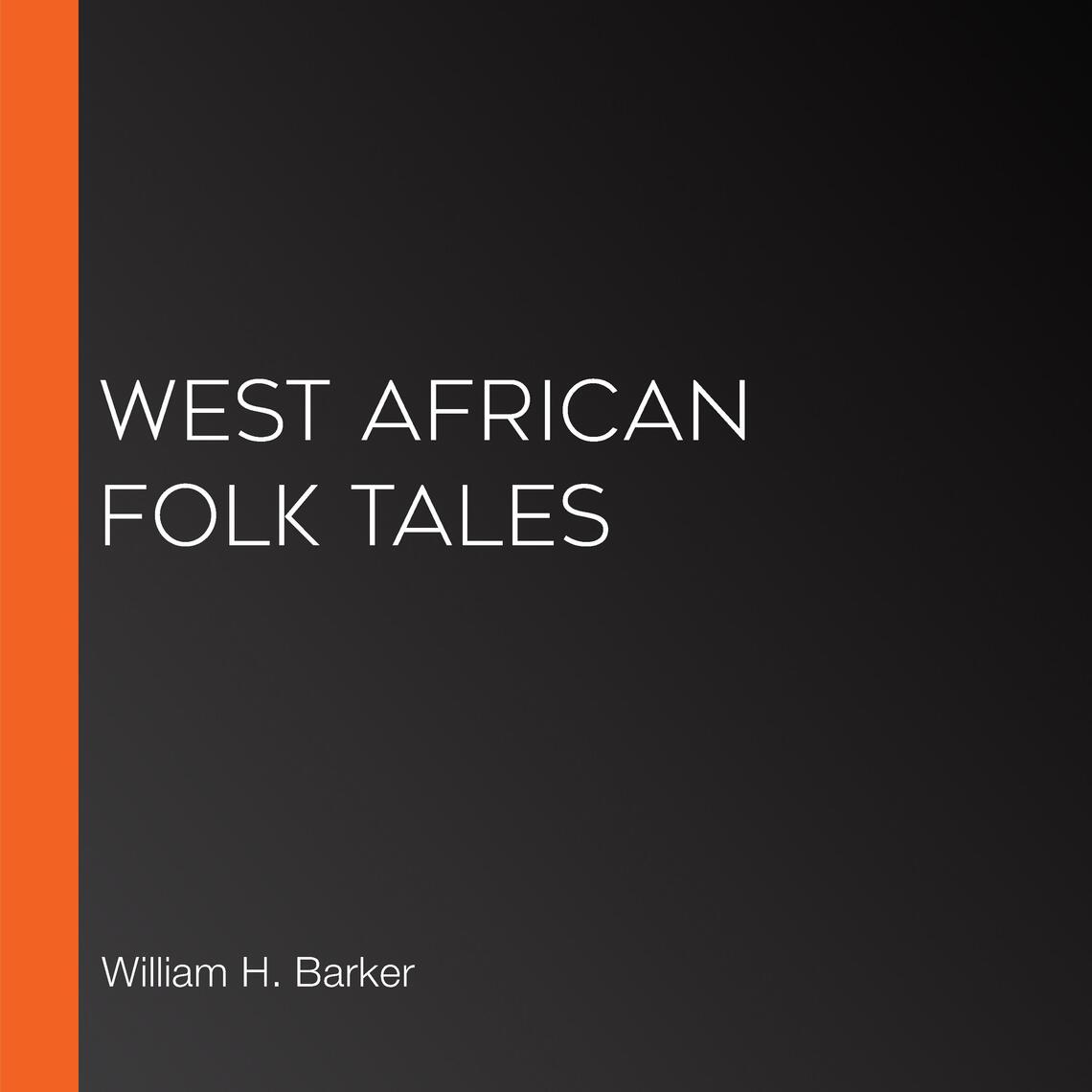 West African Folk Tales by William H. Barker (Audiobook) - Read free ...