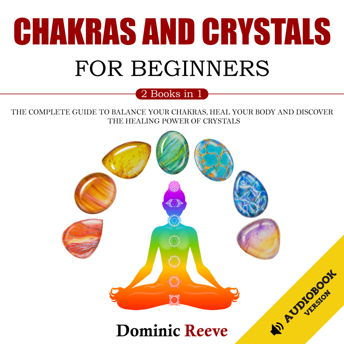 Chakras And Crystals For Beginners - 2 Books In 1 by Dominic Reeve ...