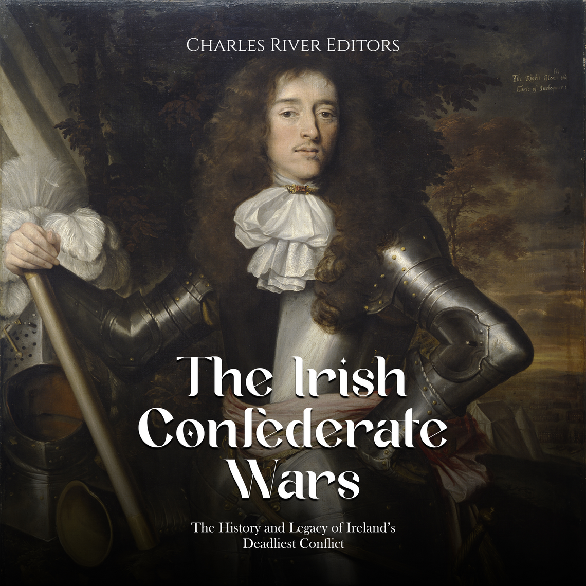 The Irish Confederate Wars: The History and Legacy of Ireland’s ...