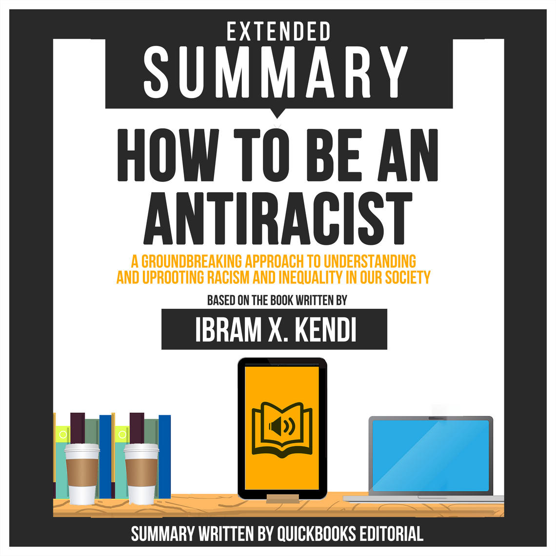 Extended Summary Of How To Be An Antiracist - A Groundbreaking Approach ...