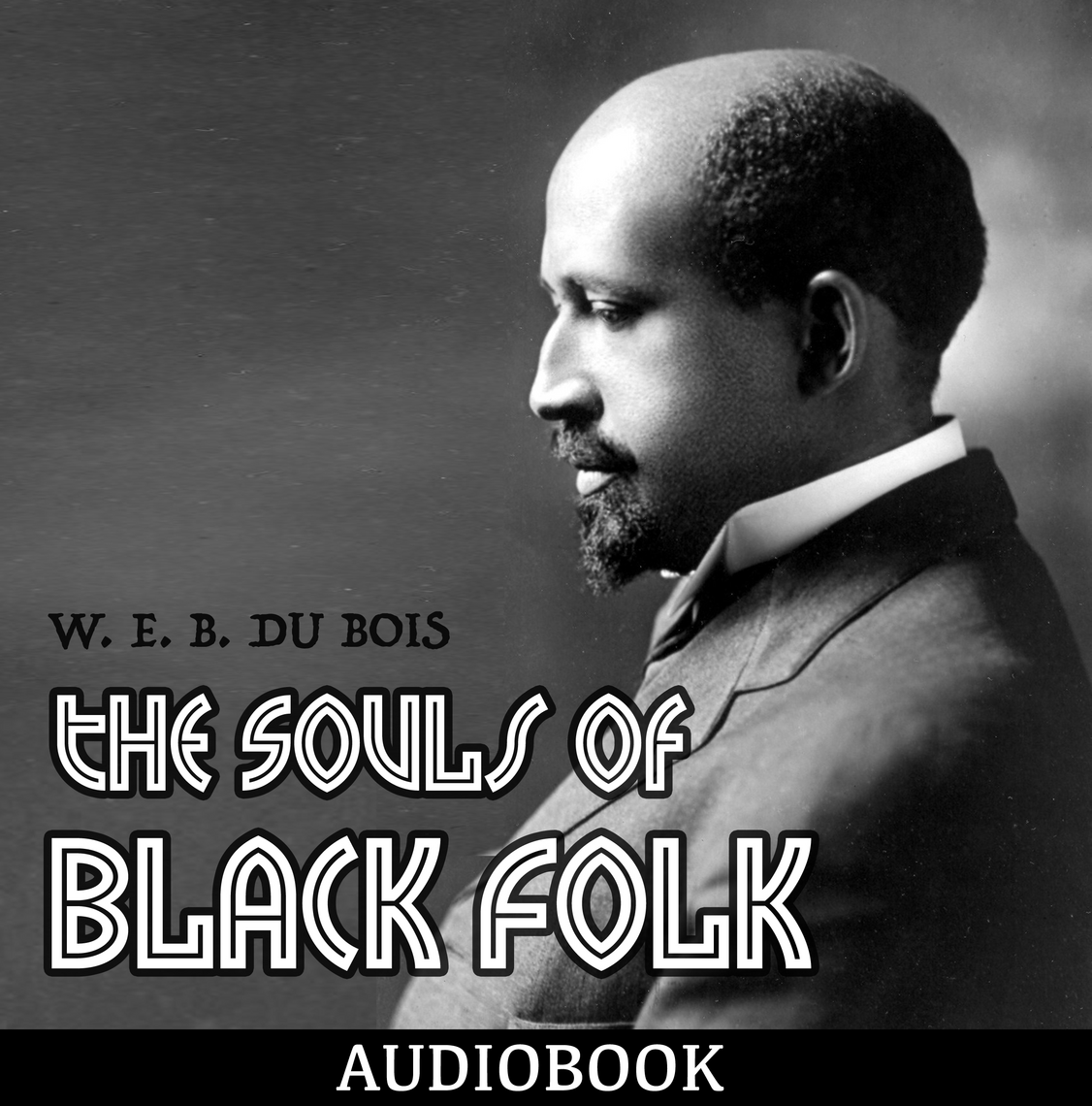 The Souls of Black Folk by W. E. B. Du Bois (Audiobook) - Read free for ...