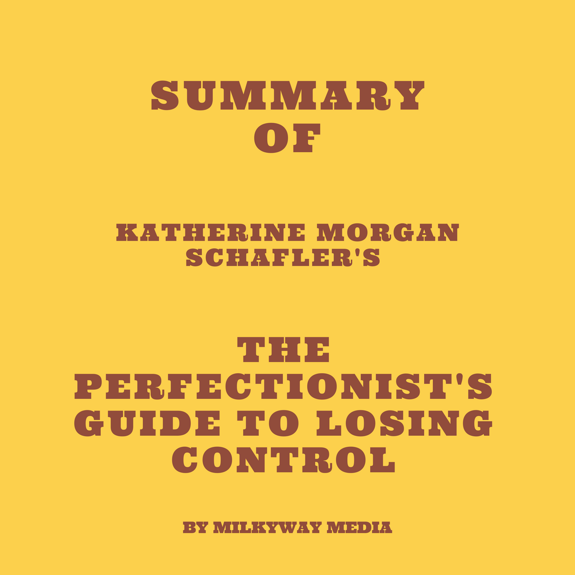 Summary of Katherine Morgan Schafler's The Perfectionist's Guide to ... Summary of Katherine Morgan Schafler's The Perfectionist's Guide to ...