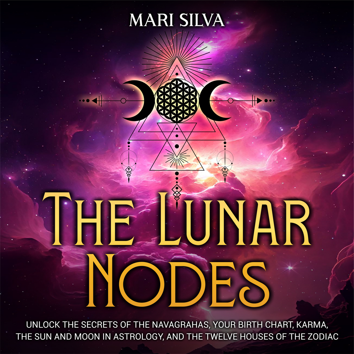 The Lunar Nodes: Unlock the Secrets of the Navagrahas, Your Birth Chart ...
