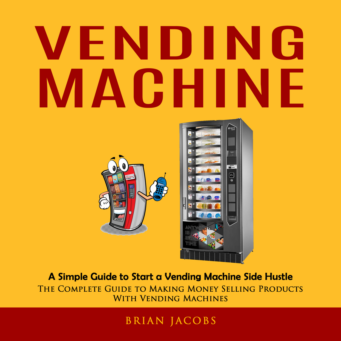 Vending Machine: A Simple Guide to Start a Vending Machine Side Hustle ...