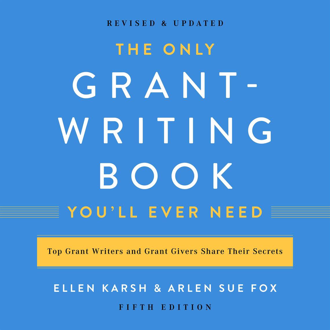 The Only Grant-Writing Book You'll Ever Need by Ellen Karsh, Arlen Sue ...