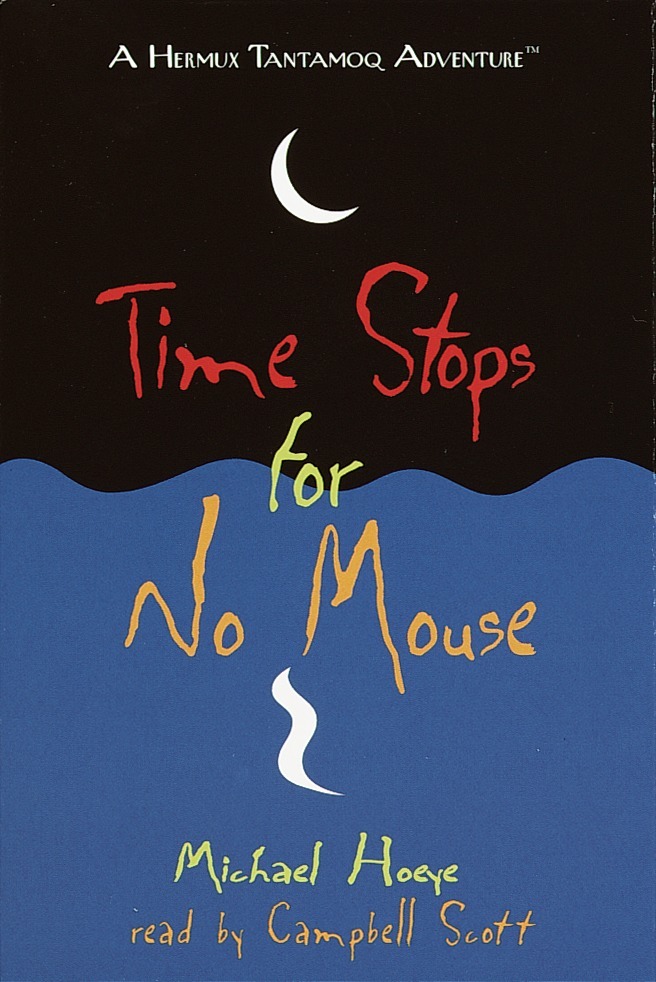 Time Stops for No Mouse: A Hermux Tantamoq Adventure by Michael Hoeye ...