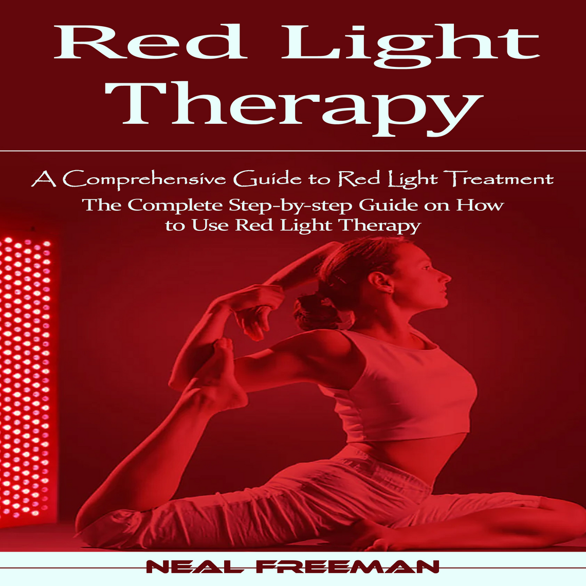 Red Light Therapy: A Comprehensive Guide to Red Light Treatment (The ...