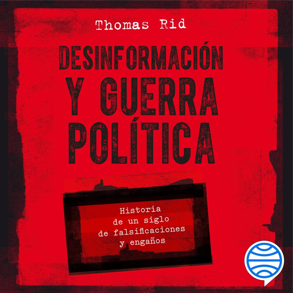 Desinformación y guerra política de Thomas Rid (Audiolibro) Leer gratis ...