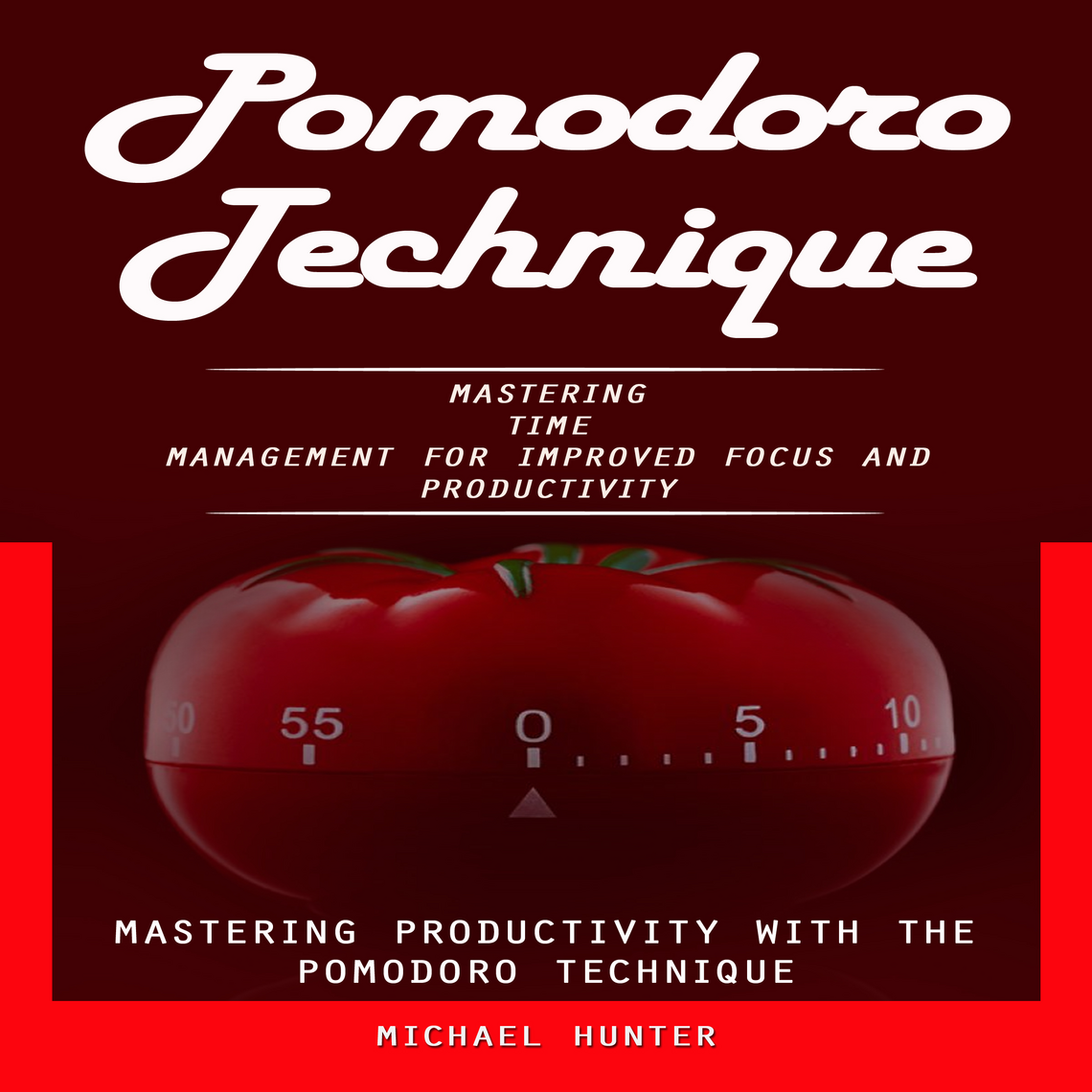 Pomodoro Technique: Mastering Productivity With the Pomodoro Technique (Mastering Time ...