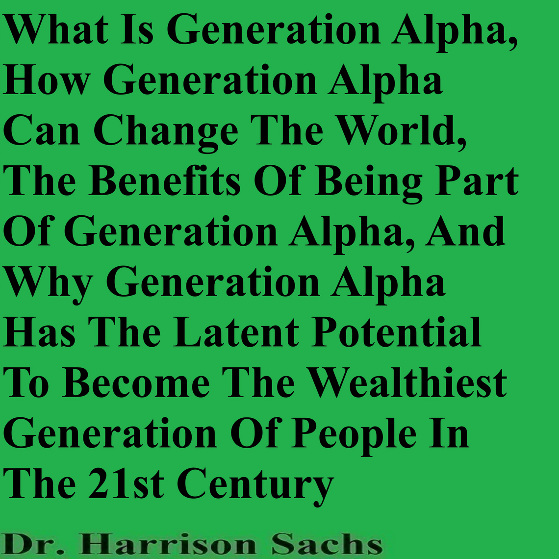 What Is Generation Alpha, How Generation Alpha Can Change The World ...