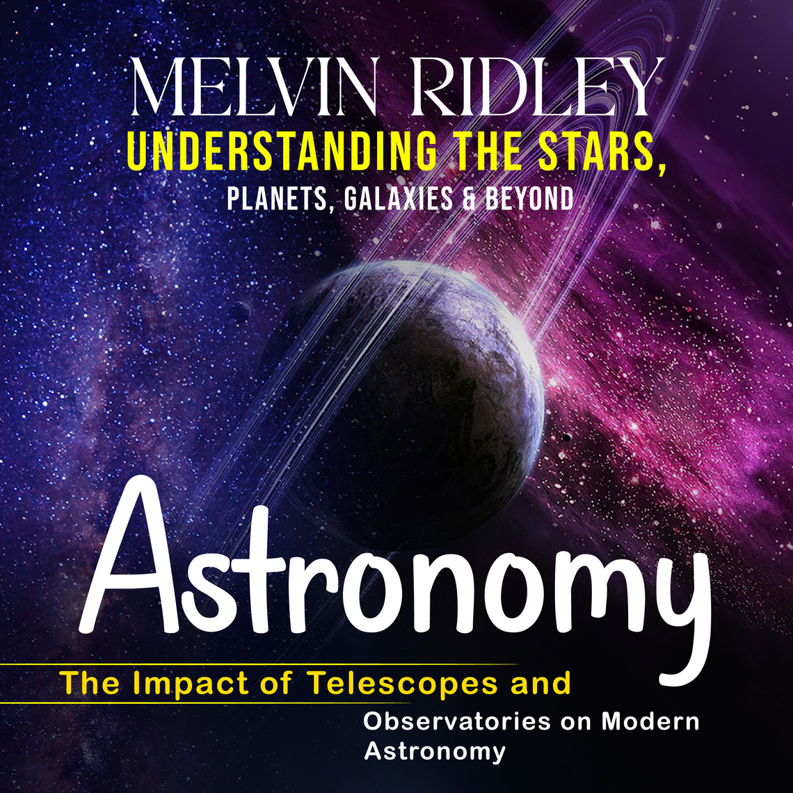 Astronomy: Understanding the Stars, Planets, Galaxies & Beyond (The ...