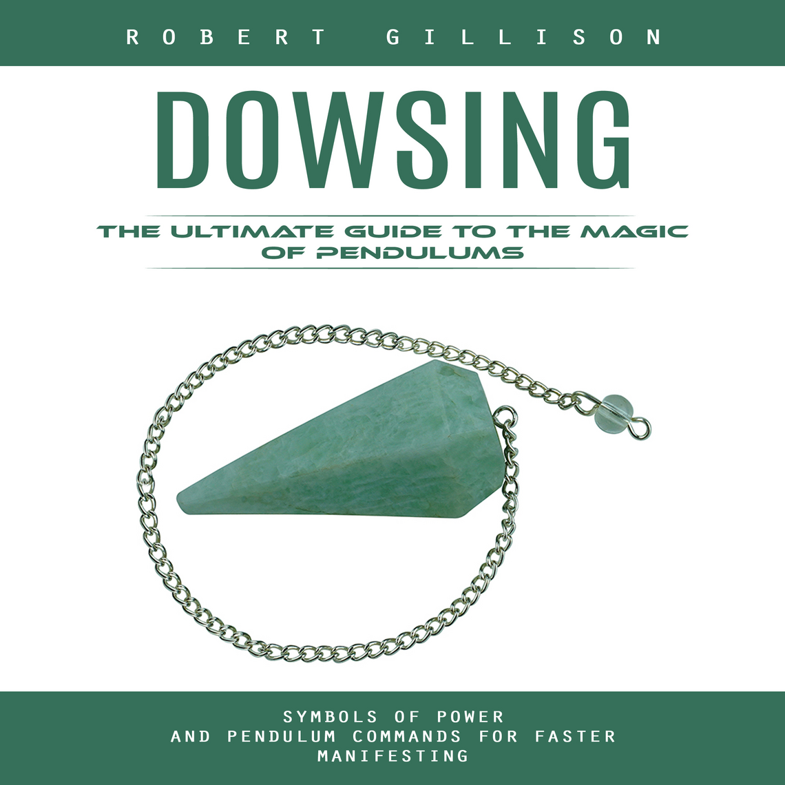 Dowsing: The Ultimate Guide to the Magic of Pendulums (Symbols of Power ...