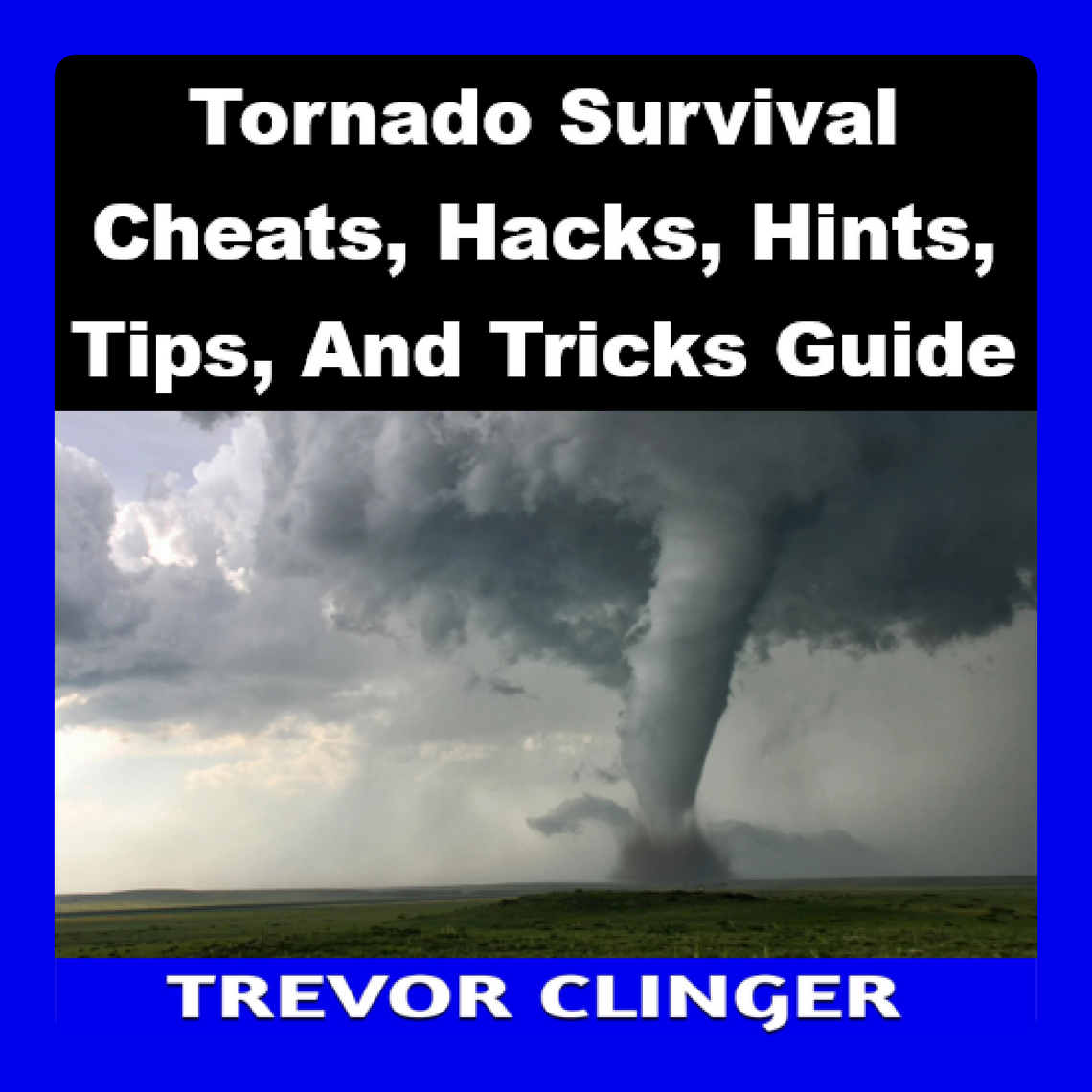 Tornado Cheats, Hacks, Hints, Tips, And Tricks Guide by Trevor Clinger (Audiobook) - Read free ...