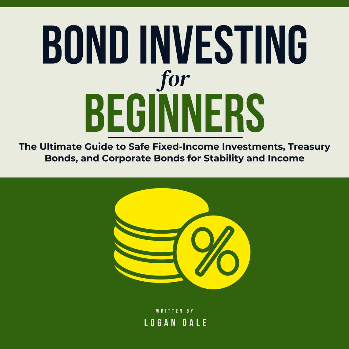 Bond Investing for Beginners: The Ultimate Guide to Safe Fixed-Income Investments, Treasury ...