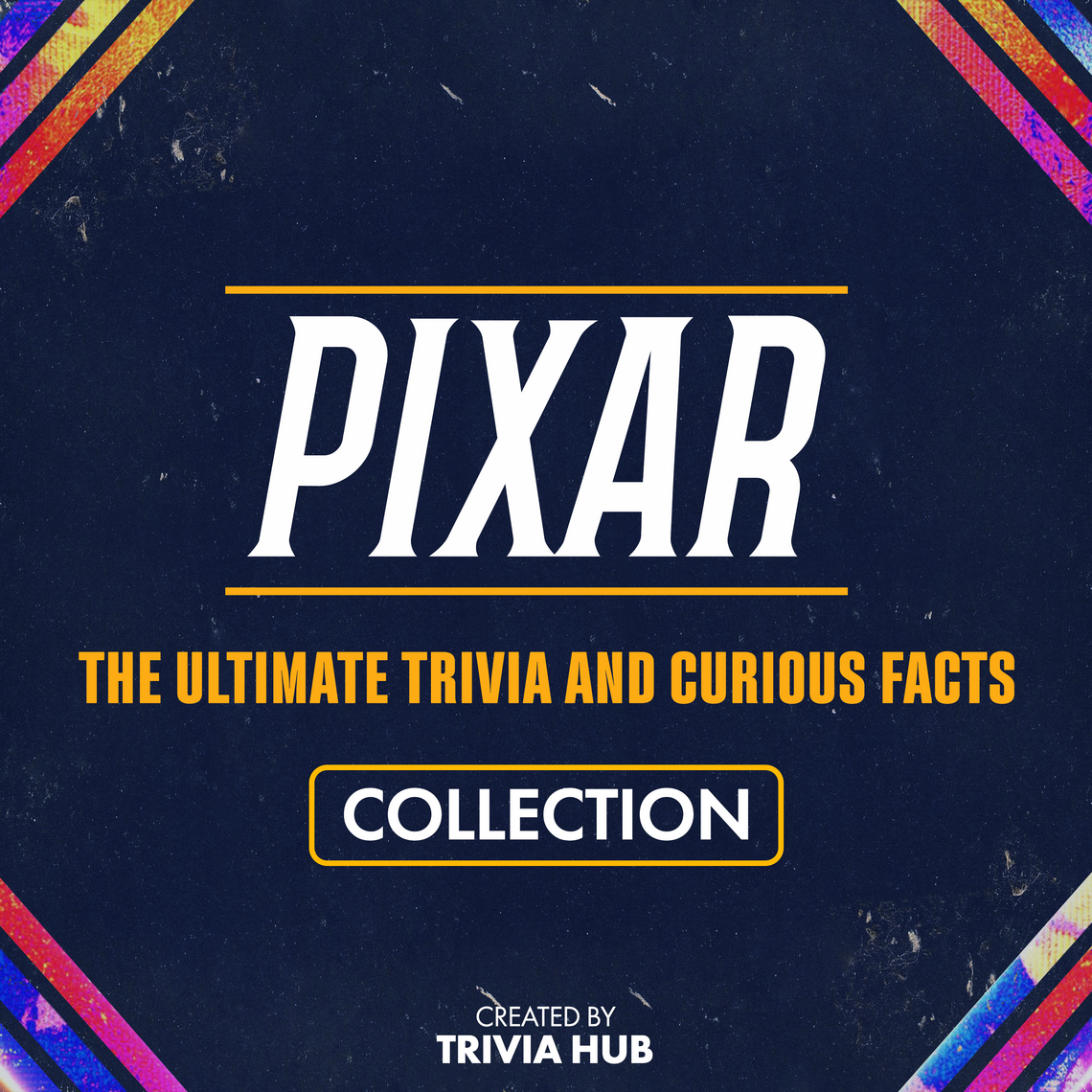 Pixar - The Ultimate Trivia And Curious Facts Collection by Trivia Hub ...