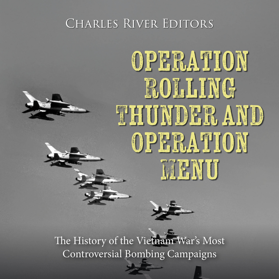 Operation Rolling Thunder and Operation Menu: The History of the ...