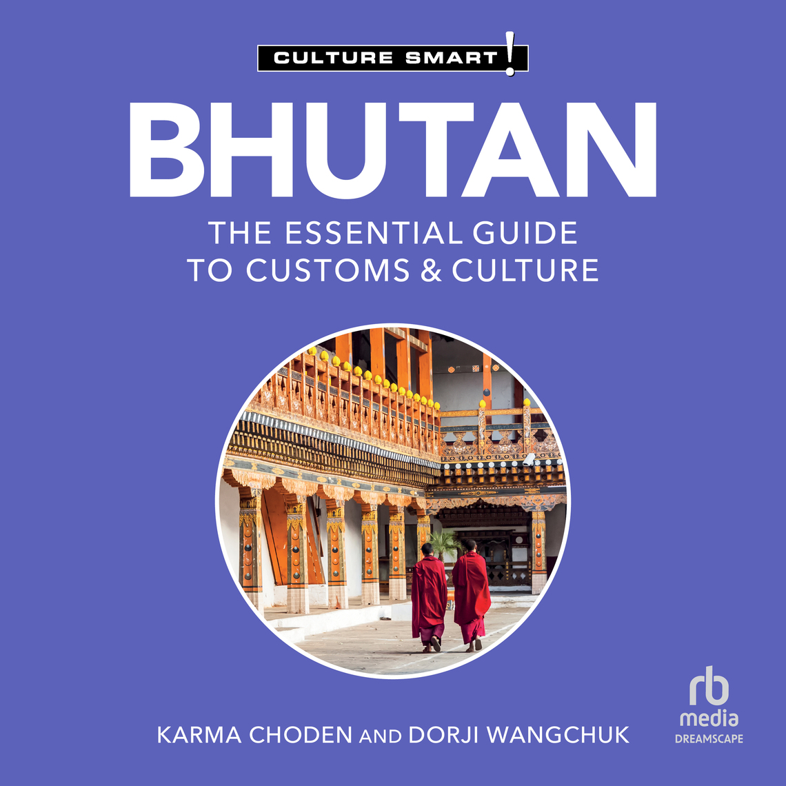 Bhutan - Culture Smart! by Karma Choden, Dorji Wangchuk (Audiobook ...
