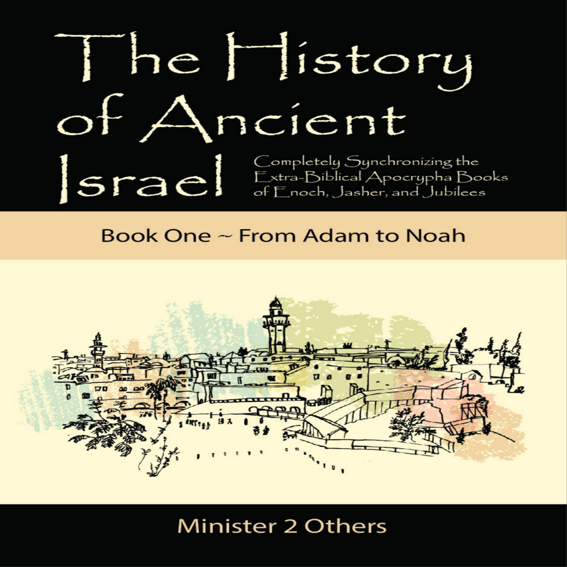 The History of Ancient Israel: Book 1~ From Adam to Noah by Ahava ...