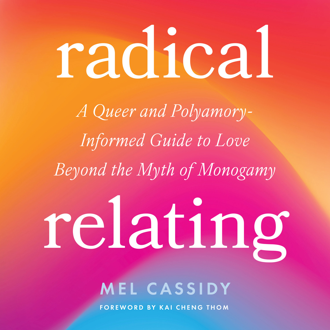 Radical Relating by Mel Cassidy, Kai Cheng Thom (Audiobook) - Read free for 30 days