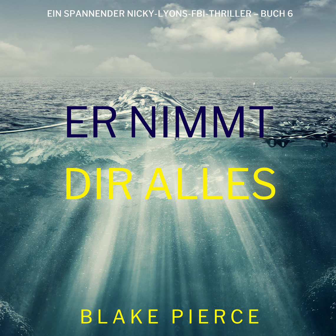 Er nimmt dir alles (Ein spannender Nicky-Lyons-FBI-Thriller – Buch 6 ...