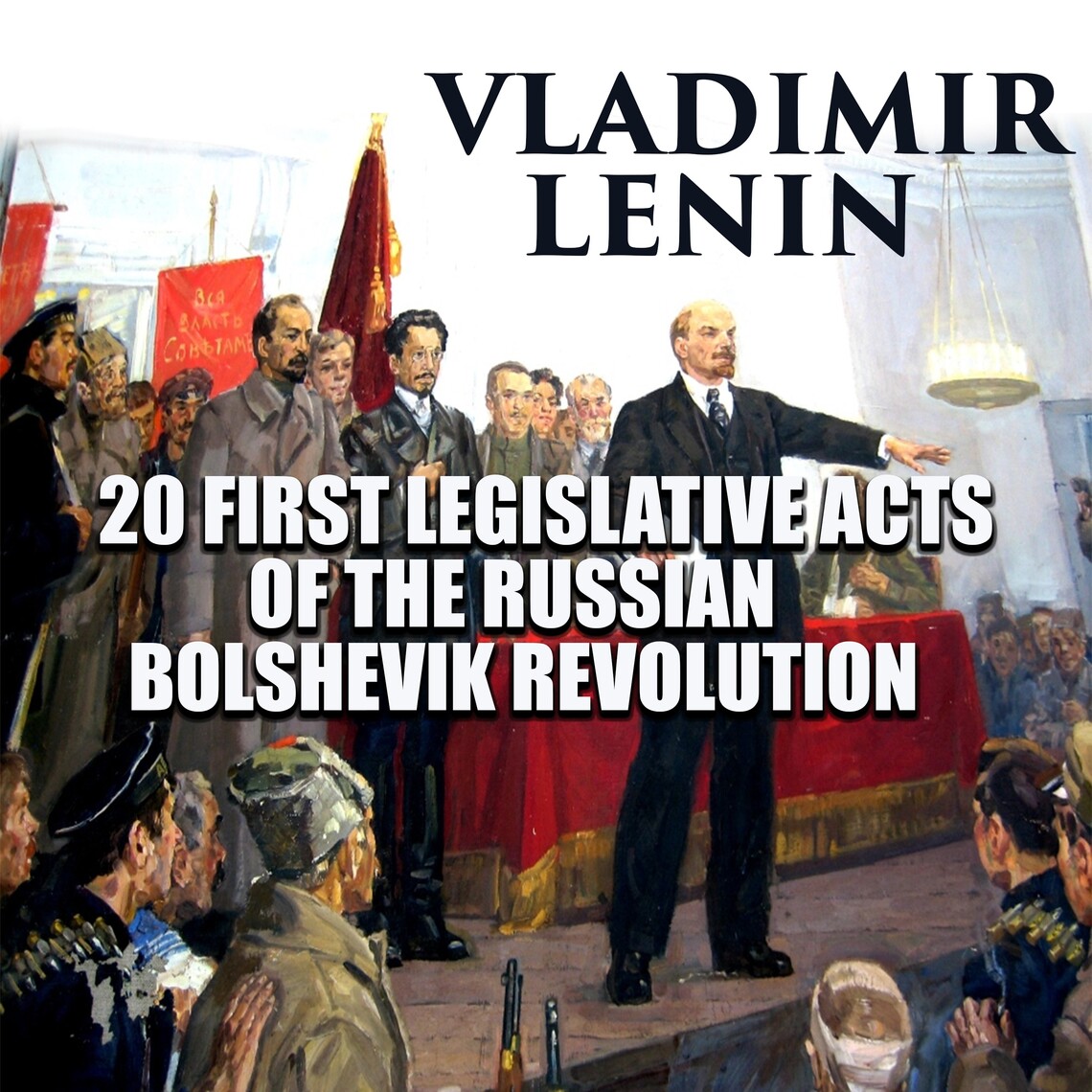 20 First Legislative Acts of the Russian Bolshevik Revolution by ...