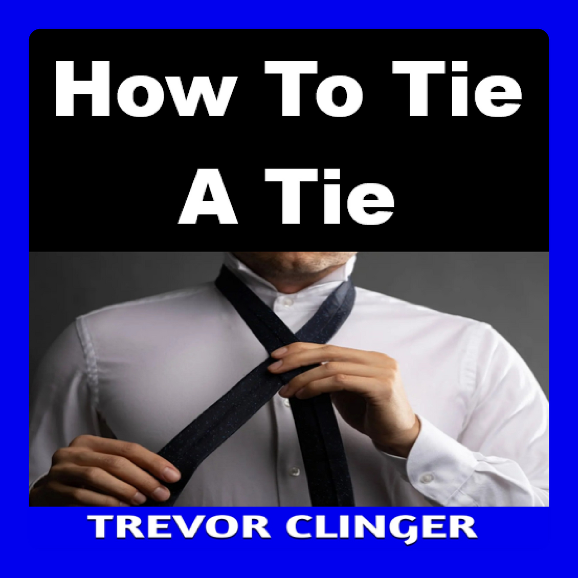 How To Tie A Tie by Trevor Clinger (Audiobook) - Read free for 30 days