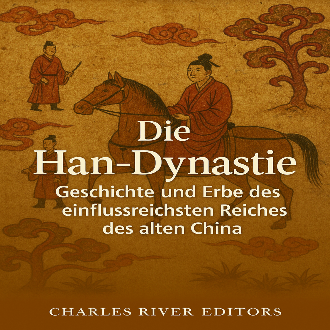 Die Han-Dynastie: Geschichte und Erbe des einflussreichsten Reiches des ...