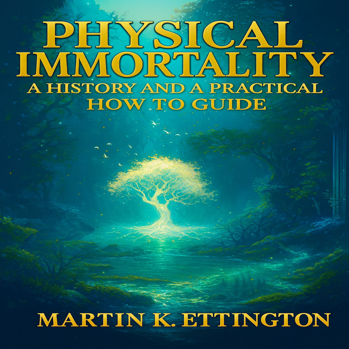 Physical Immortality: A History and a Practical How to Guide by Martin ...