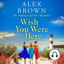 Wish You Were Here by Alex Brown (Audiobook) - Read free for 30 days