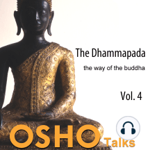The Dhammapada, Vol. 4 by Osho (Audiobook) - Read free for 30 days