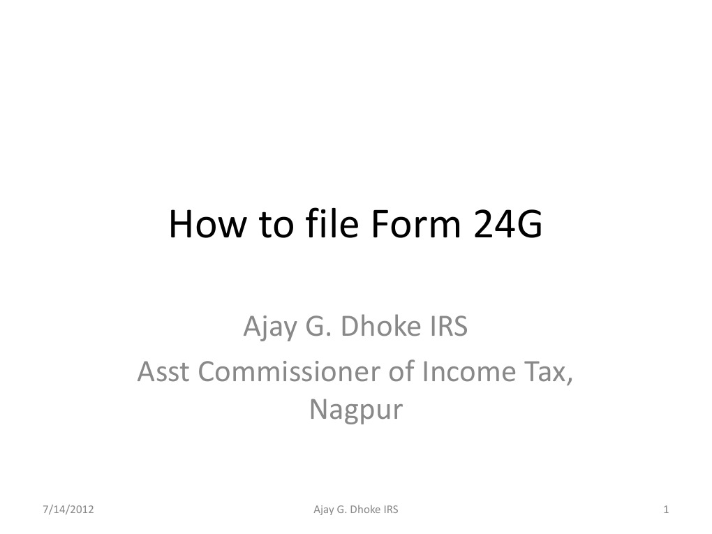 How To File Form 24G: Ajay G. Dhoke IRS Asst Commissioner of Income Tax ...