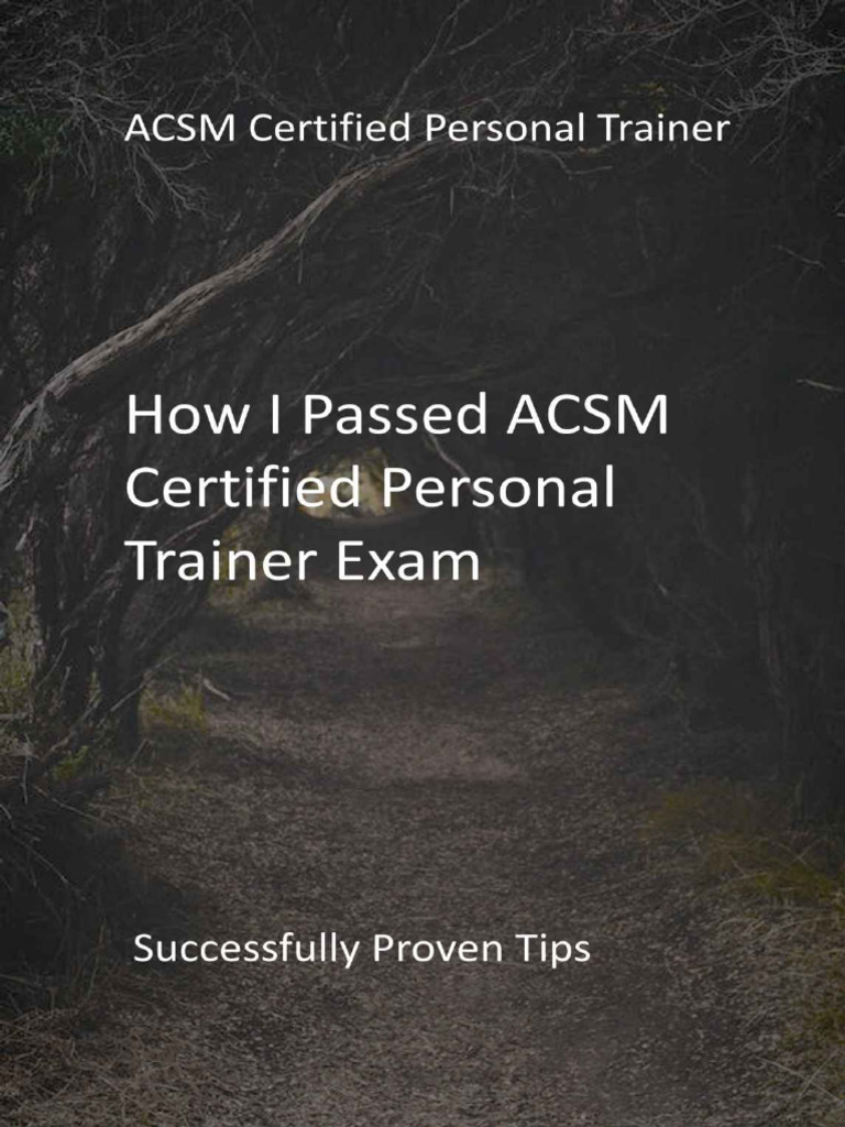 How I Passed ACSM Certified Personal Trainer Exam Successfully Proven ...