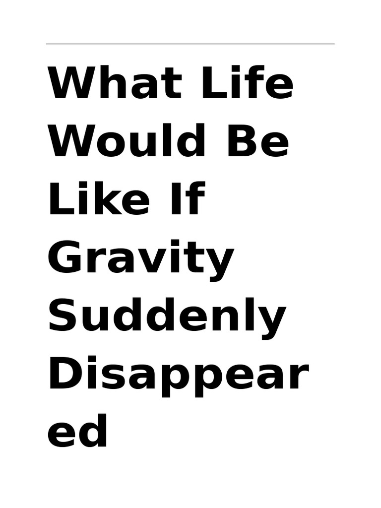 What Life Would Be Like If Gravity Suddenly Disappeared | PDF