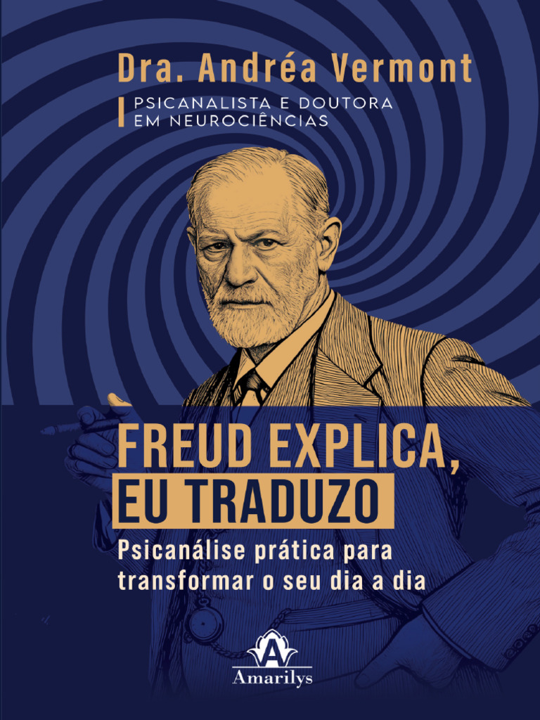 Freud Explica, Eu Traduzo Psicanálise Prática para Transformar o | PDF ...