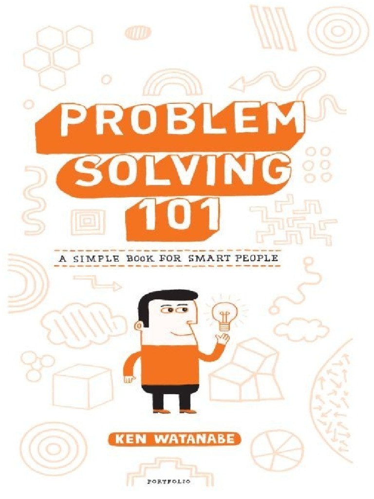 Watanabe, Ken - Problem Solving 101 - A Simple Book For Smart People ...