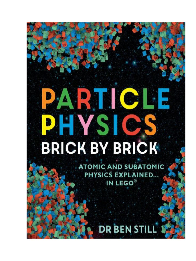 Particle Physics Brick By Brick Atomic And Subatomic Physics Explained ...