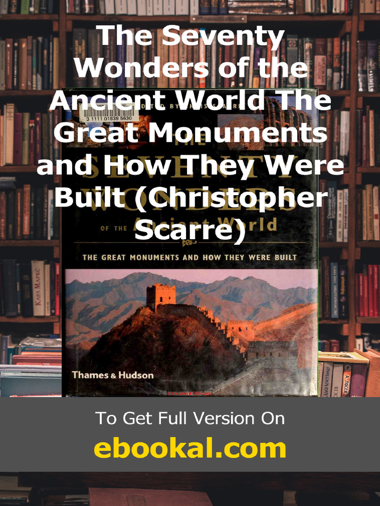 The Seventy Wonders of the Ancient World the Great Monuments and How ...