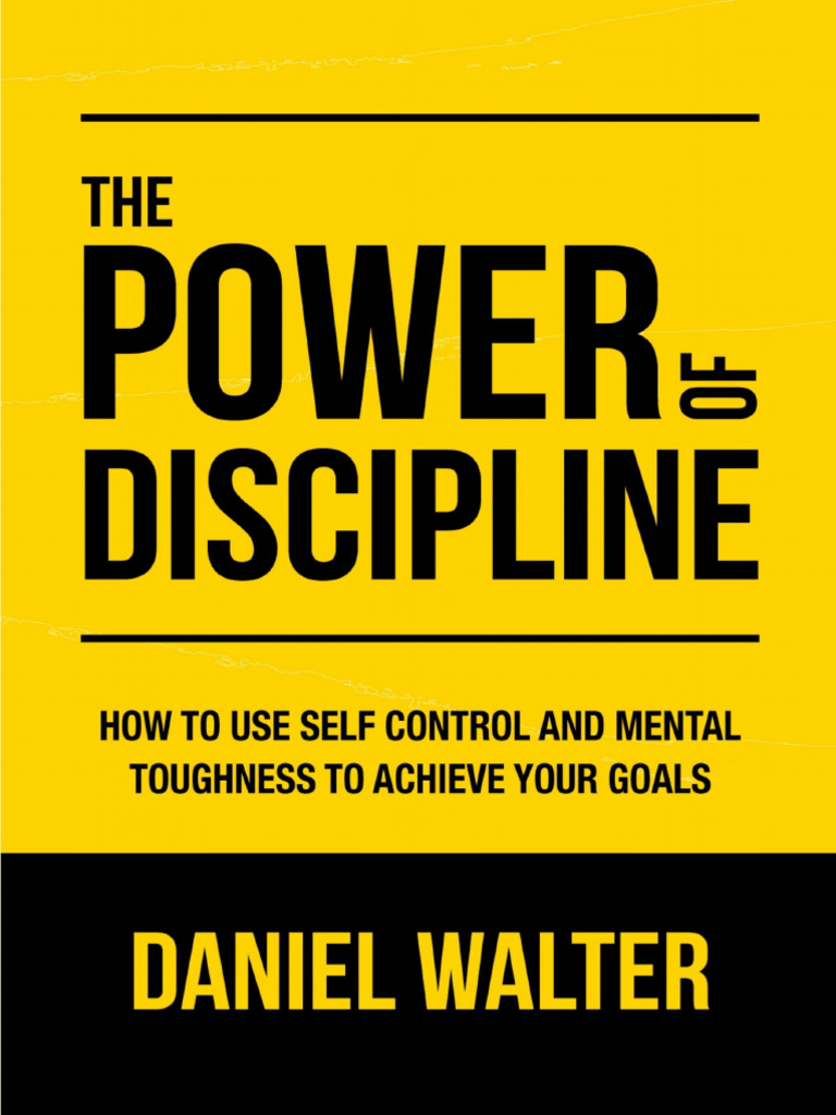 The Power of Discipline How To Use Self Control and Mental Toughness To ...