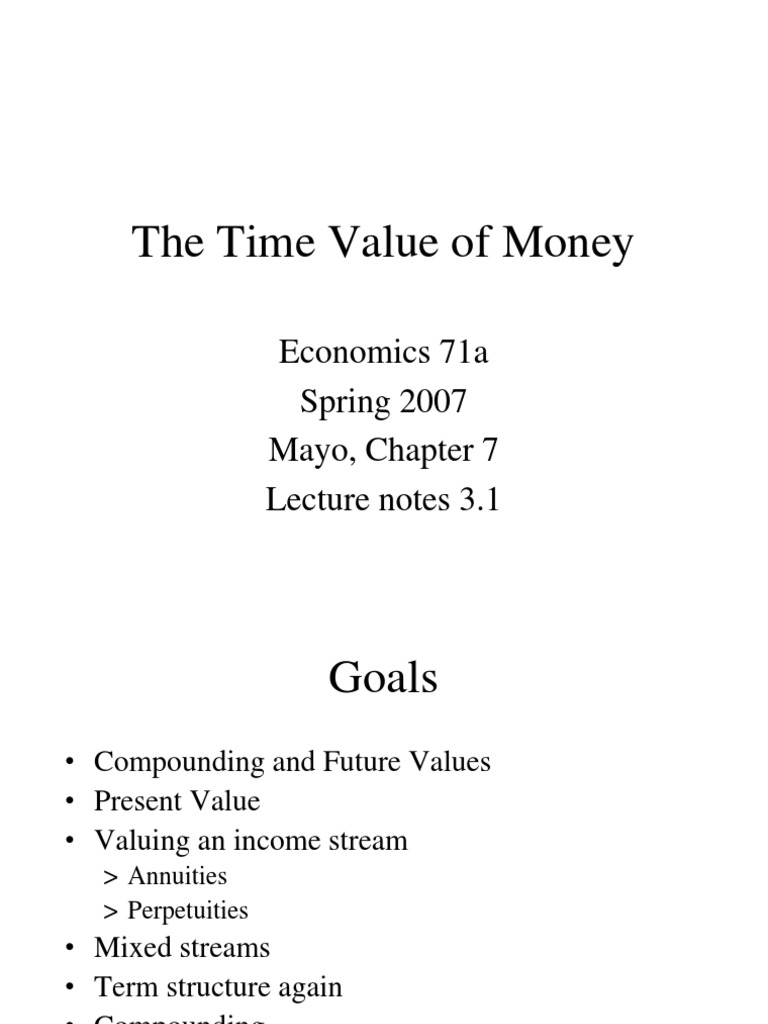 The Time Value of Money: Economics 71a Spring 2007 Mayo, Chapter 7 ...