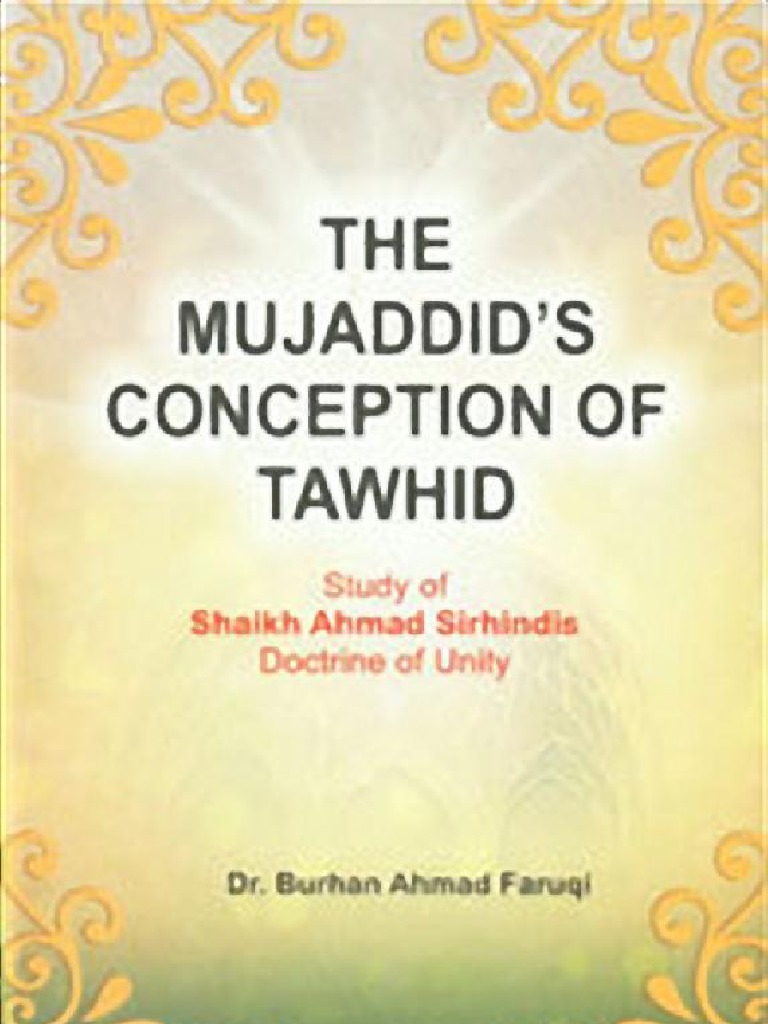 Ahmad Sirhindi: The Mujaddid's Conception of Tawhid [first published ...