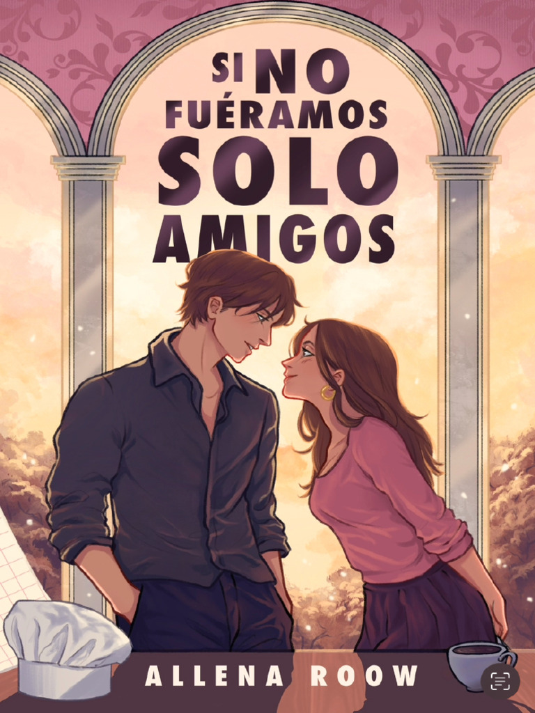 Si No Fuéramos Solo Amigos - Allena Roow | PDF