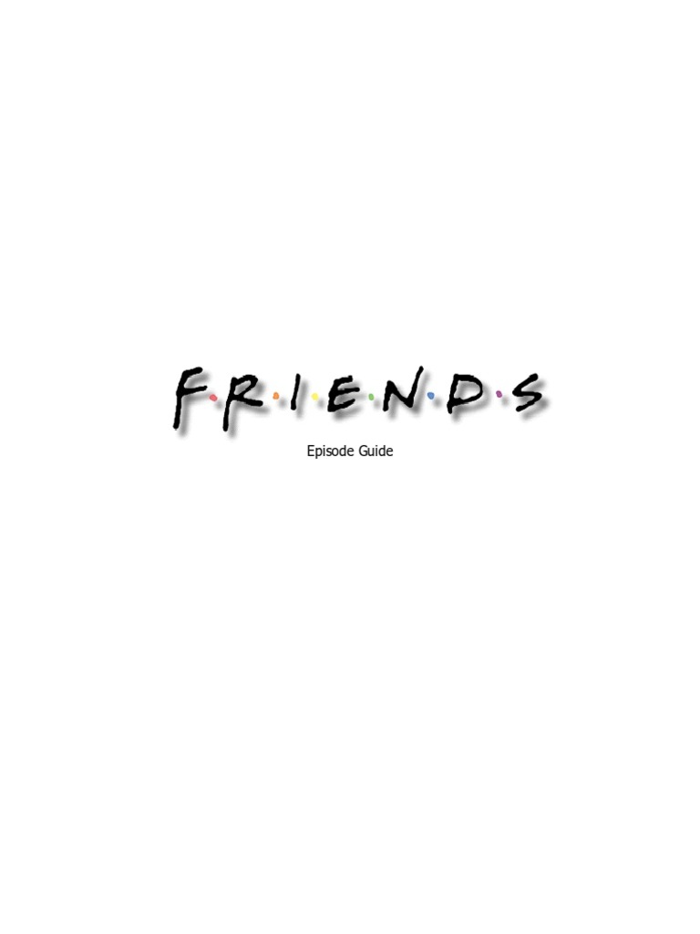 Friends Episode Guide | PDF | Friends | Entertainment (General)