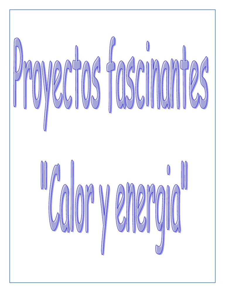 Proyectos Fascinantes Calor y Energía FISICA | PDF | Calor | Aluminio