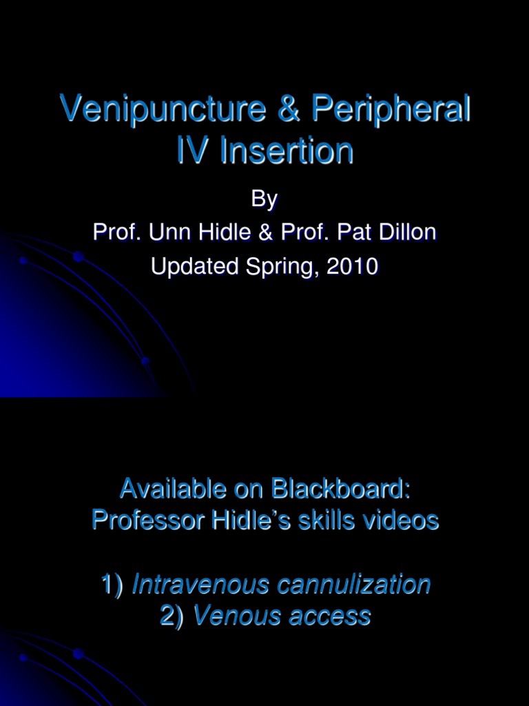 Venipuncture & Peripheral IV Insertion: by Prof. Unn Hidle & Prof. Pat ...